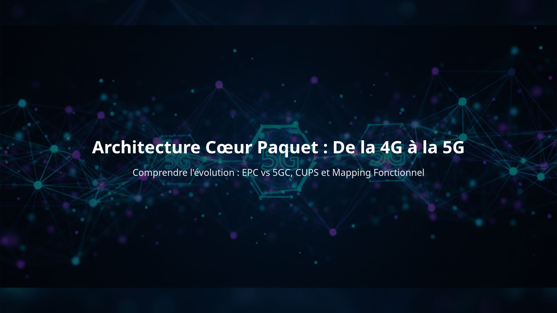 Architecture Cœur 4G vs 5G : Guide de l'Evolution EPC vers… | Bobr AI